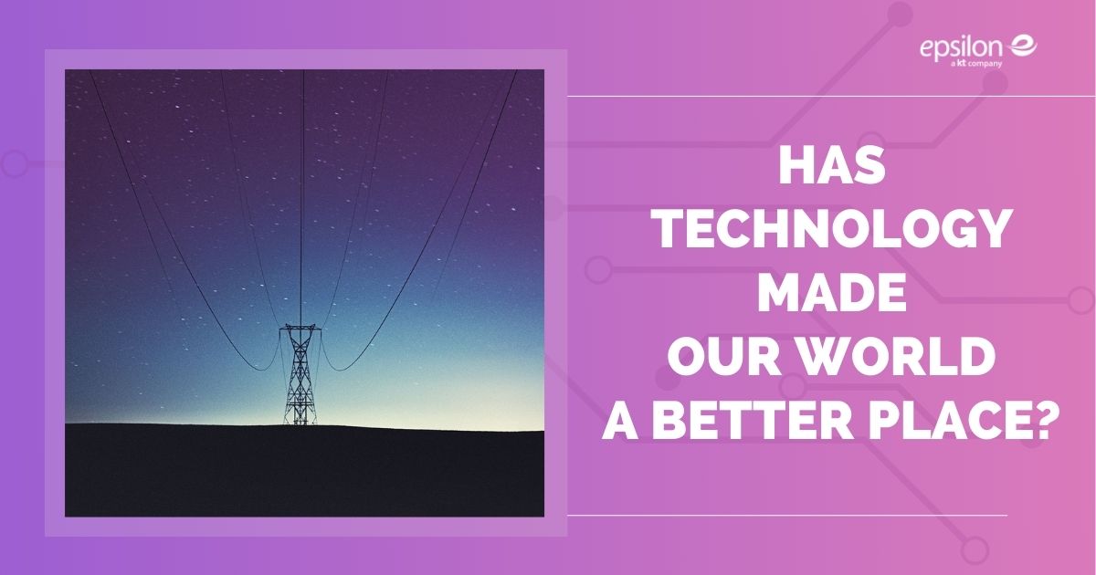 Has Digital Technology Made The World Better? | Epsilon Telecommunications