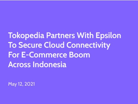 Tokopedia Partners Epsilon for Cloud Connectivity | Epsilon ...